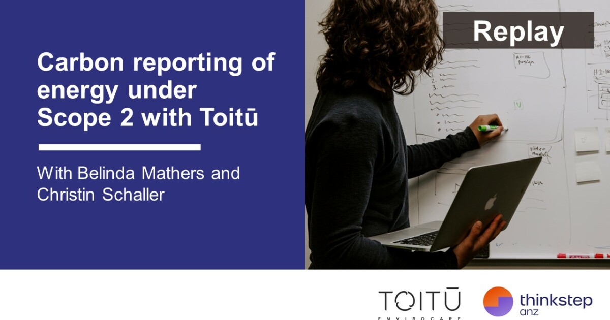 Carbon reporting of energy under Scope 2 with Toitū Envirocare