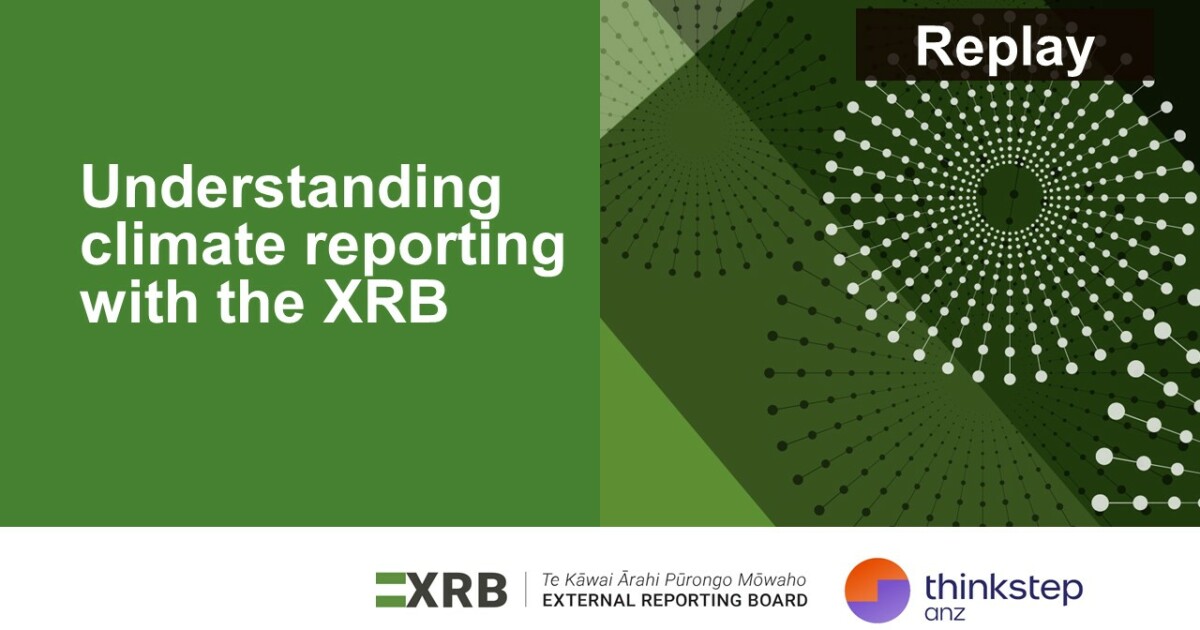 Understanding climate reporting with the XRB | thinkstep-anz
